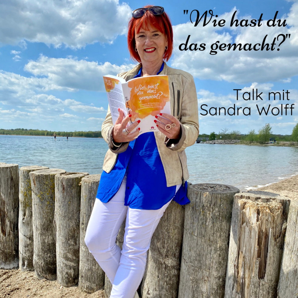 "Wie hast du das gemacht" - Talk mit Sandra Wolff - Yvonne Simon
